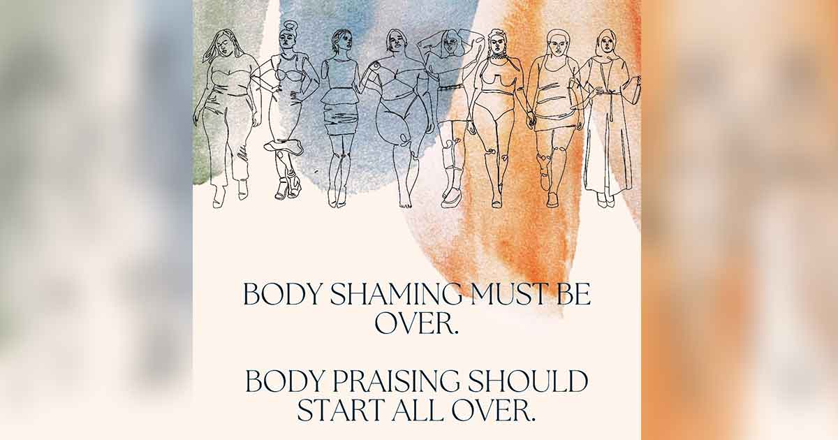 Body shaming out, body praising in